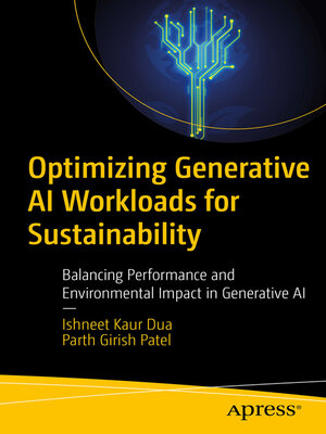 Optimizing Generative AI Workloads for Sustainability by Ishneet Kaur Dua · OverDrive: Free ...